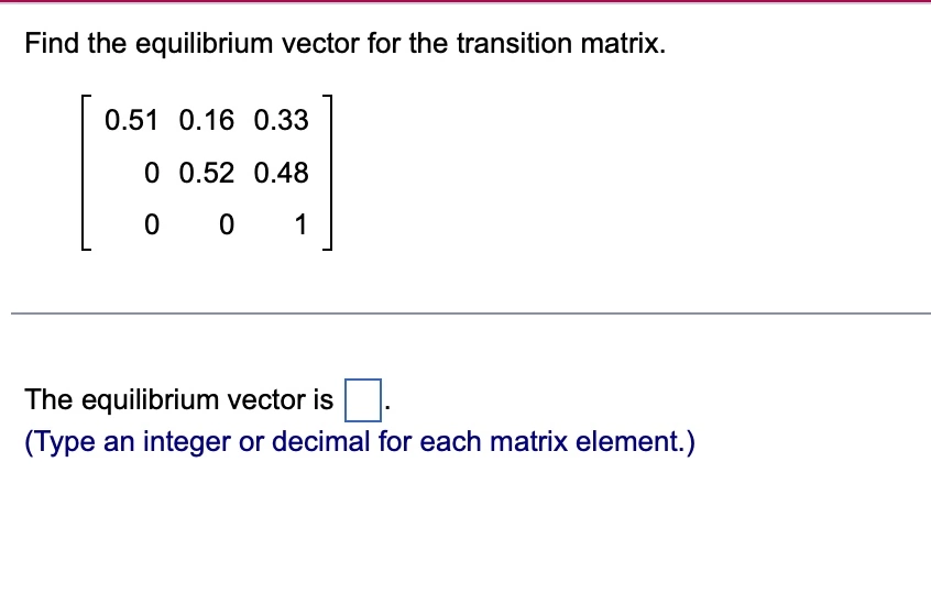Solved Find the equilibrium vector for the transition | Chegg.com