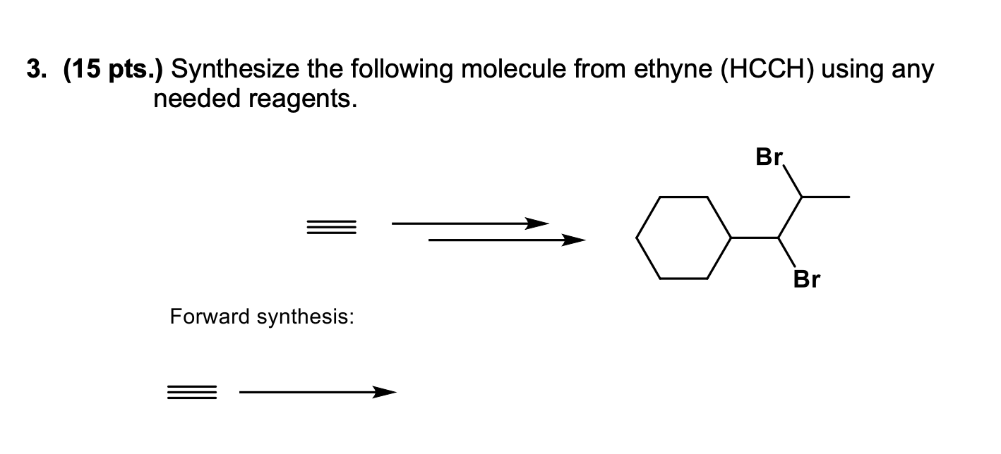Solved 3. (15 pts.) Synthesize the following molecule from | Chegg.com