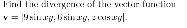 Solved Find the divergence of the vector function | Chegg.com