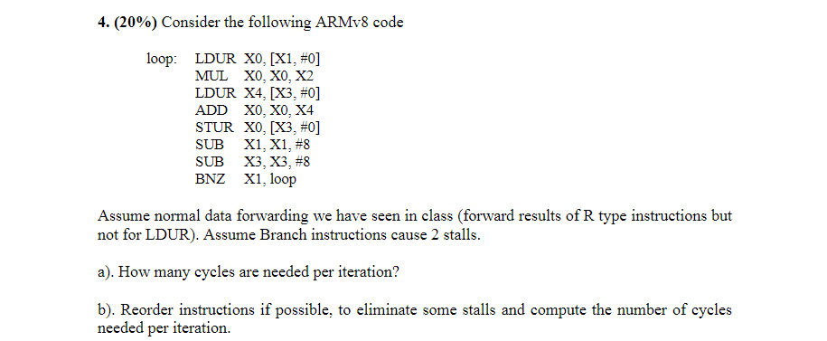 Solved 4. (20%) Consider the following ARMv8 code loop: LDUR | Chegg.com