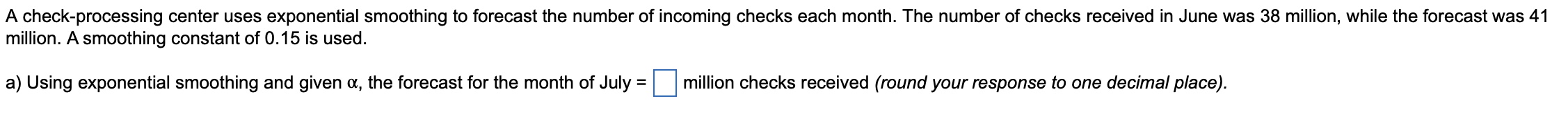 Solved A check-processing center uses exponential smoothing | Chegg.com