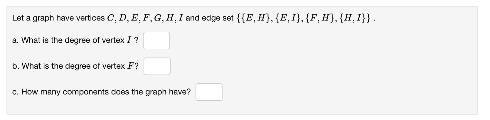 Solved Let a graph have vertices C,D,E,F,G,H,I and edge set | Chegg.com