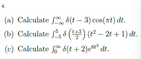 Solved (a) ﻿Calculate ∫-∞∞δ(t-3)cos(πt)dt.(b) ﻿Calculate | Chegg.com