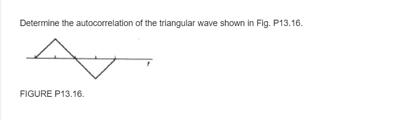 Determine the autocorrelation of the triangular wave | Chegg.com