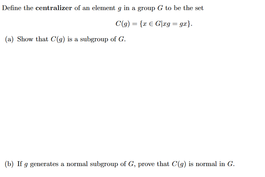 Solved Define the centralizer of an element g in a group G | Chegg.com