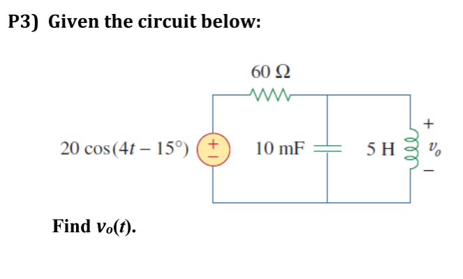 Solved P3) Given the circuit below: Find vo(t). | Chegg.com