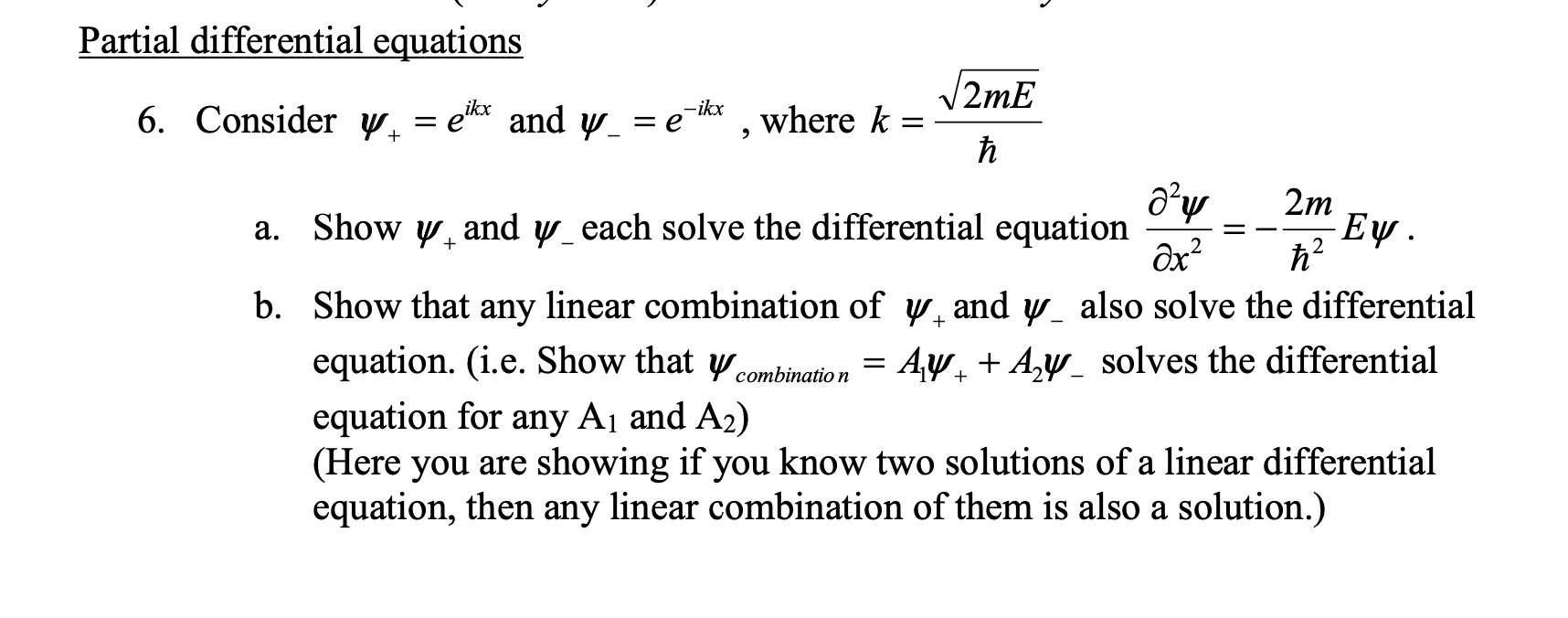 Solved 6. Consider ψ+=eikx and ψ−=e−ikx, where k=ℏ2mE a. | Chegg.com