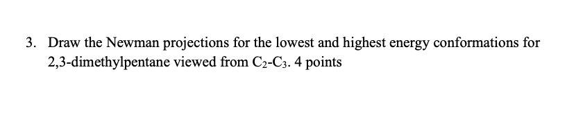 Solved 3. Draw the Newman projections for the lowest and | Chegg.com