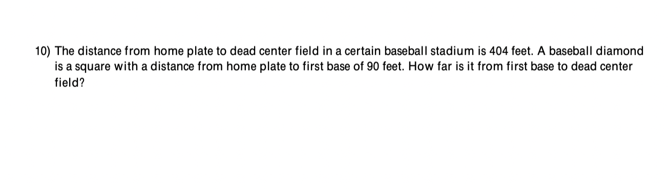 Solved 10) The distance from home plate to dead center field | Chegg.com