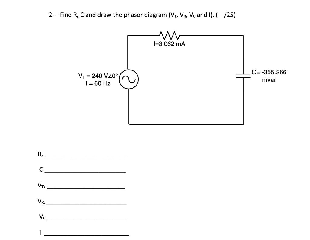 Solved find R, C and draw the phasor diagram (VT, VR, | Chegg.com