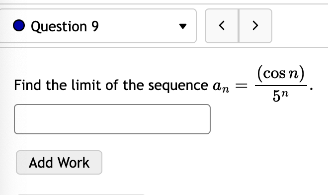Solved Find the limit of the sequence an=5n(cosn). | Chegg.com
