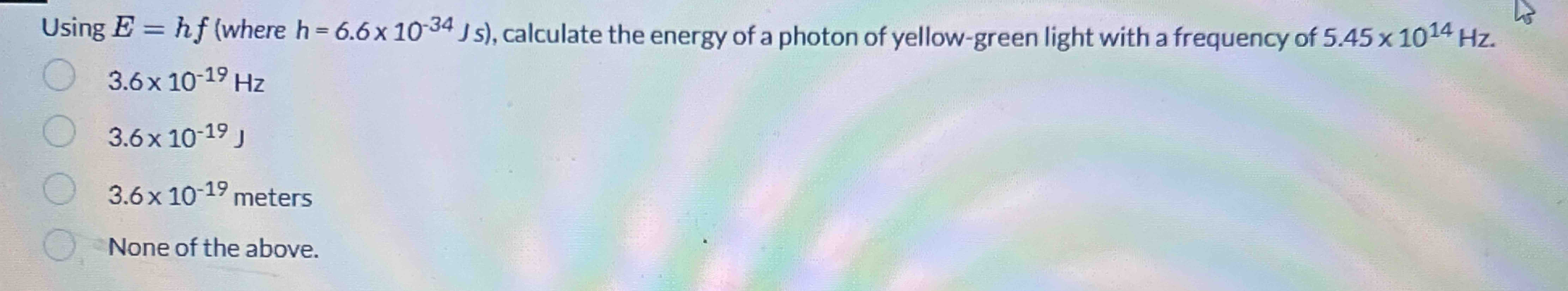 Solved Using E=hf (where h=6.6×10-34J ), ﻿calculate the | Chegg.com