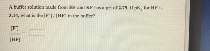 Solved A buffer solution made from HF and KF has a pH of | Chegg.com
