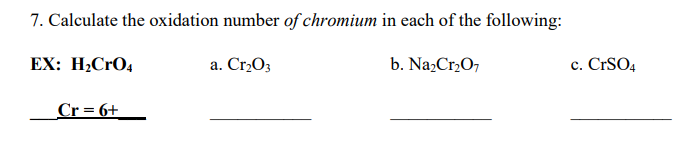 Solved 7. Calculate the oxidation number of chromium in each | Chegg.com