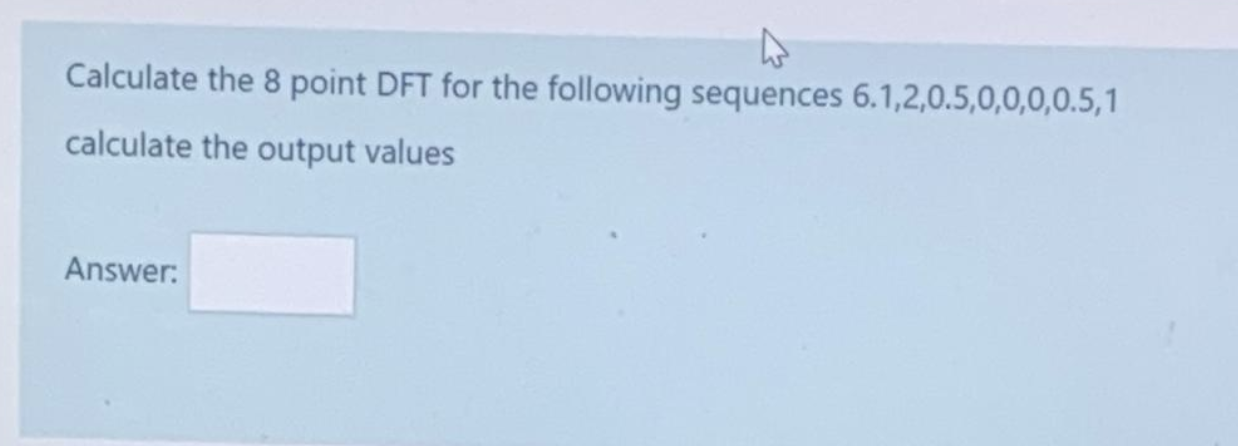 Solved Calculate the 8 point DFT for the following sequences | Chegg.com