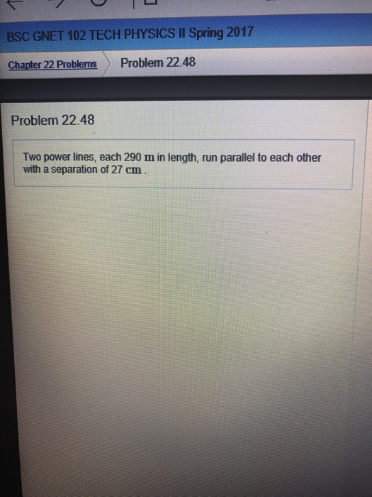 Solved BSC GNET 102 TECH PHYSICS Il Spring 2017 Chapter 22 | Chegg.com