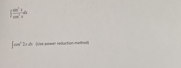 Solved cos 2x dx (Use power reduction method) "cxo of a s | Chegg.com