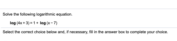 Solved Solve the following logarithmic equation. log (4x + | Chegg.com