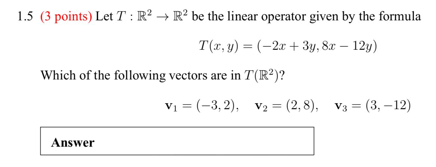 Solved 1.5 (3 points) Let T: R2 + R2 be the linear operator | Chegg.com