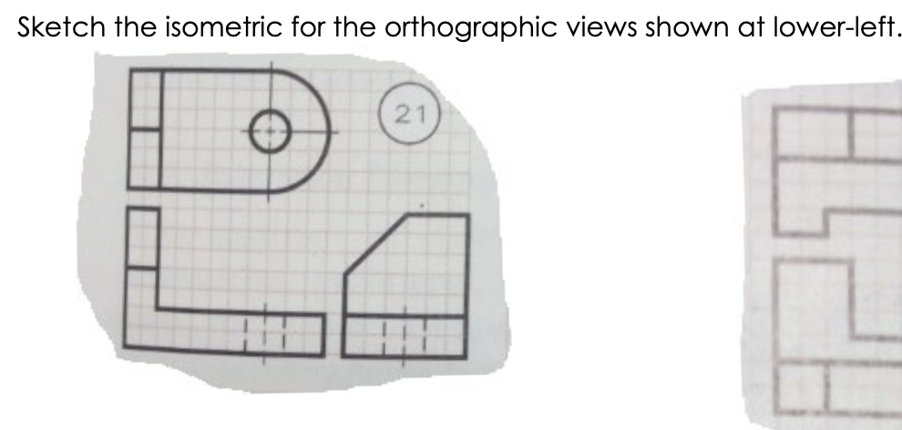Solved Sketch the isometric for the orthographic views | Chegg.com