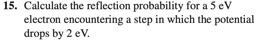 Solved 5. Calculate the reflection probability for a 5eV | Chegg.com