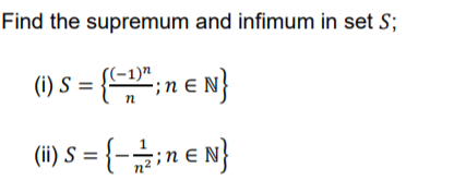 Solved Find the supremum and infimum in set S; (-1) n (i) S | Chegg.com