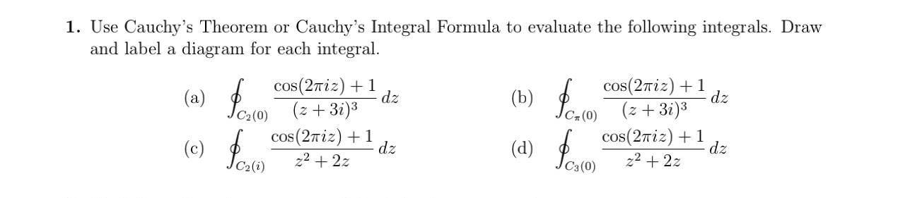 Solved 1. Use Cauchy's Theorem or Cauchy's Integral Formula | Chegg.com