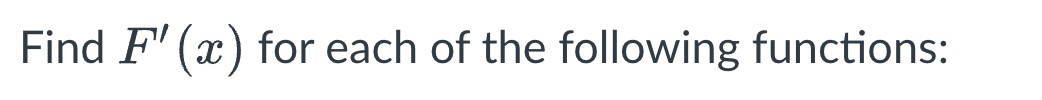 Solved Find F′(x) for each of the following | Chegg.com