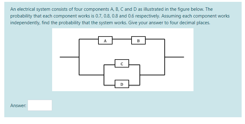 Solved An electrical system consists of four components A, | Chegg.com