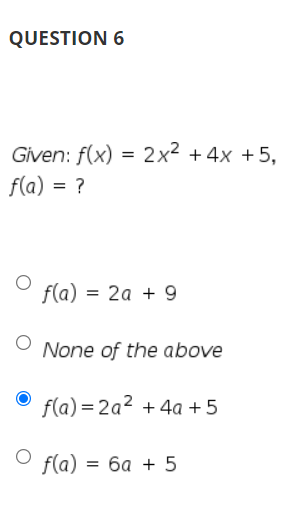Solved QUESTION 6 Given: f(x) = 2x2 + 4x +5, f(a) = ? f(a) = | Chegg.com