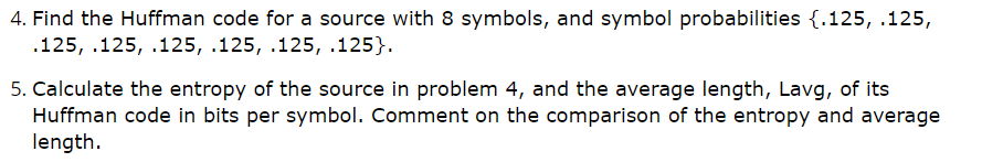 Solved Find the Huffman code for a source with 8 ﻿symbols, | Chegg.com