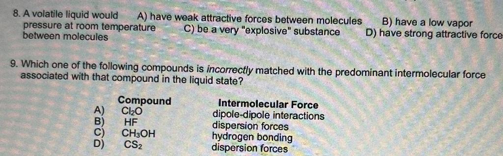 Solved 8. A volatile liquid would A) have weak attractive | Chegg.com