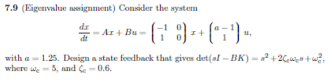 Solved 7.9 (Eigenvalue assignment) Consider the system dar | Chegg.com