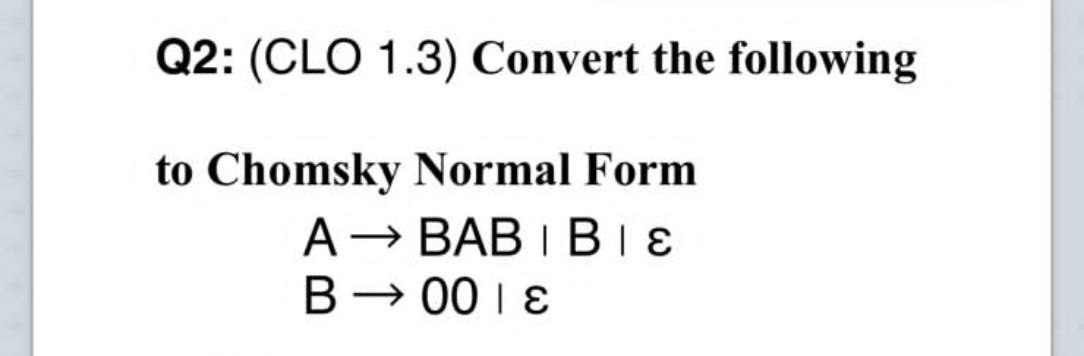Solved Q2: (CLO 1.3) ﻿Convert the followingto ﻿Chomsky | Chegg.com