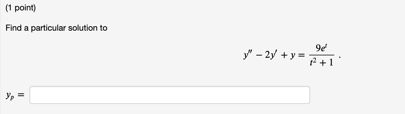 Solved Find a particular solution to y′′−2y′+y=t2+19et. yp= | Chegg.com