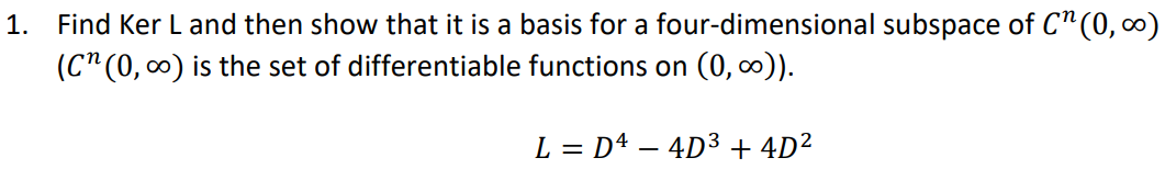 Solved 1. Find Ker L and then show that it is a basis for a | Chegg.com