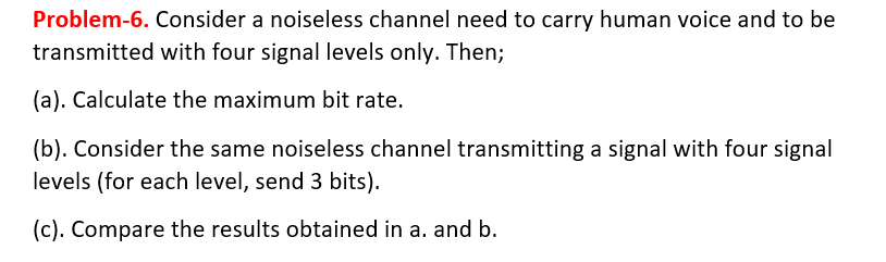 Solved Problem-6. Consider a noiseless channel need to carry | Chegg.com