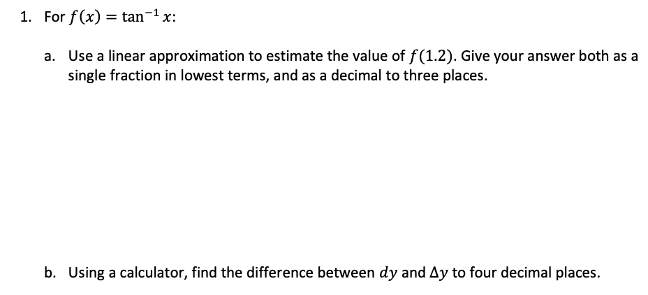 Solved 1. For f(x) = tan-1 x: Use a linear approximation to | Chegg.com