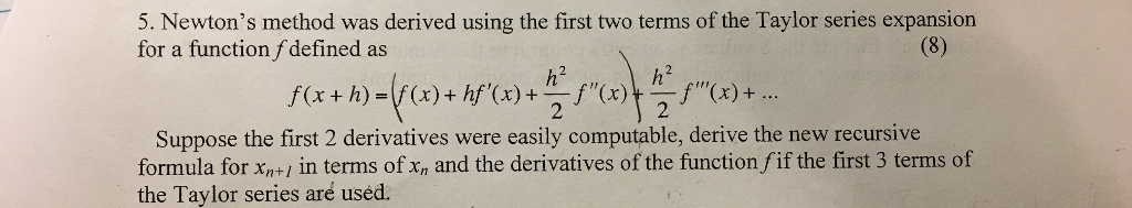 Solved 5. Newton's method was derived using the first two | Chegg.com