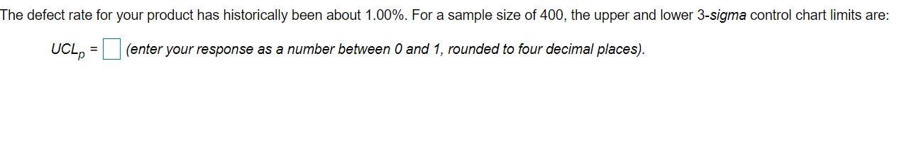 Solved The defect rate for your product has historically | Chegg.com