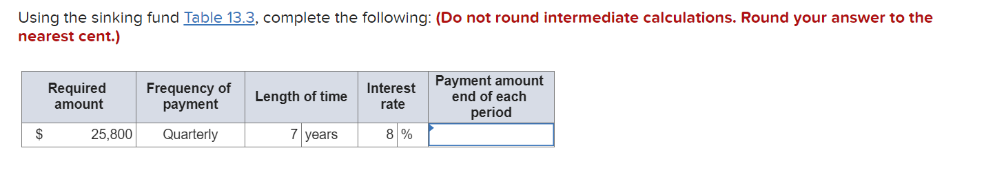 Solved Using the sinking fund Table 13.3, complete the | Chegg.com