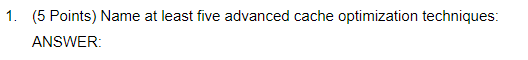 Solved (5 Points) Name at least five advanced cache | Chegg.com