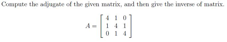 Solved Compute the adjugate of the given matrix, and then | Chegg.com