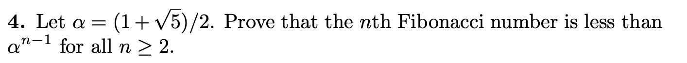Solved 4. Let a = (1+V5)/2. Prove that the nth Fibonacci | Chegg.com
