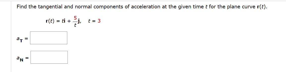 Solved Find the tangential and normal components of | Chegg.com
