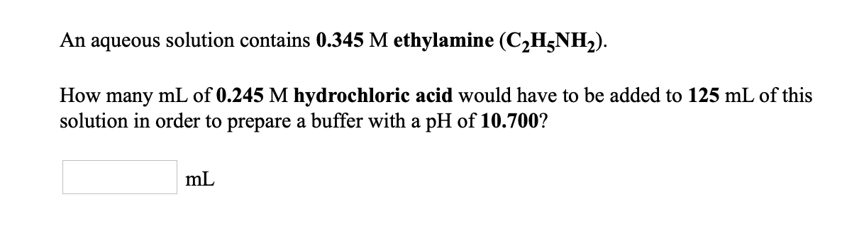 Solved An aqueous solution contains 0.345 M ethylamine | Chegg.com
