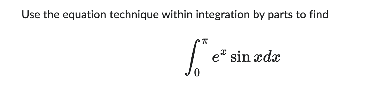 Solved Use the equation technique within integration by | Chegg.com