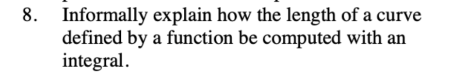 Solved Informally explain how the length of a curve defined | Chegg.com