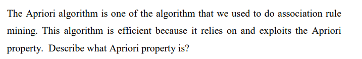 Solved The Apriori algorithm is one of the algorithm that we | Chegg.com