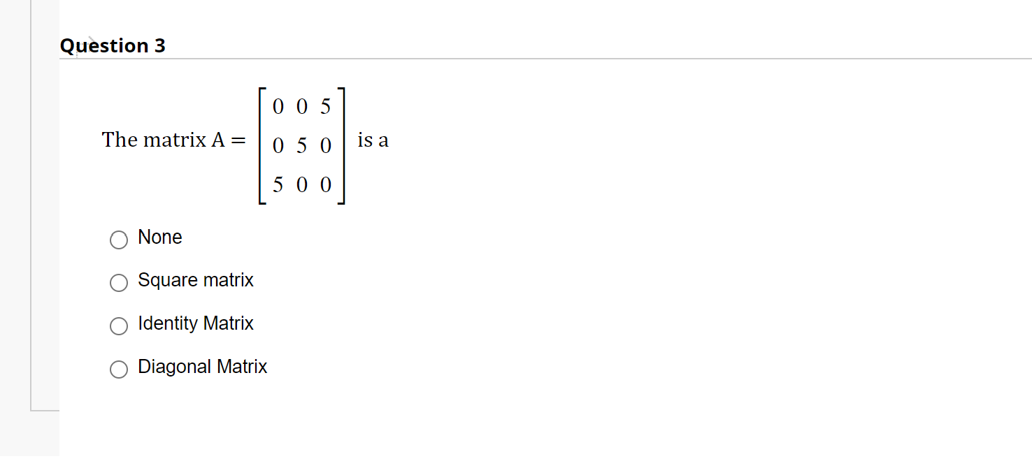 Solved The matrix A=⎣⎡005050500⎦⎤ is a None Square matrix | Chegg.com